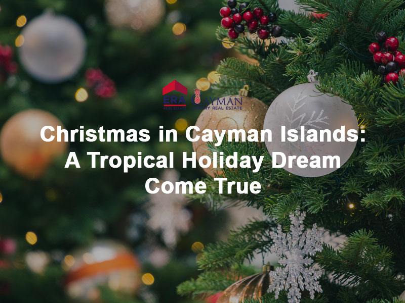 Christmas in Cayman Islands: A Tropical Holiday Dream Come True | ERA Cayman Islands Real Estate