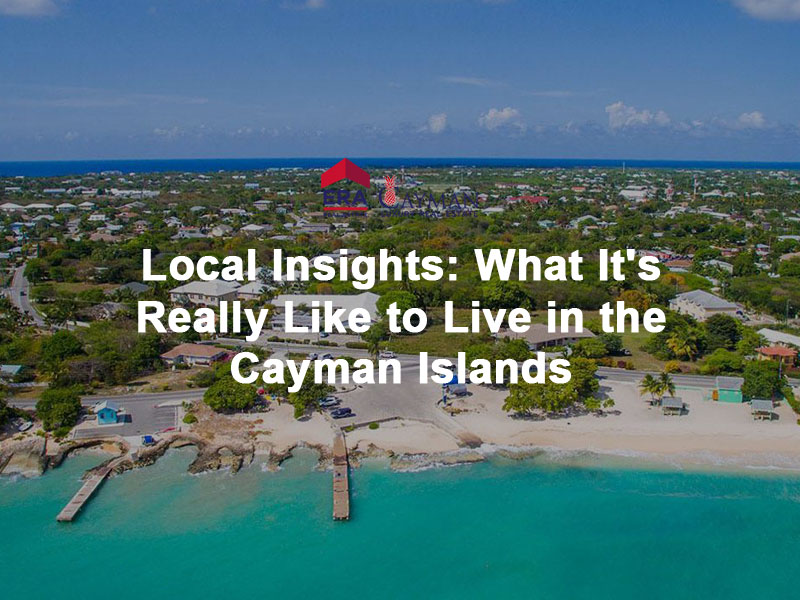 Local Insights: What It's Really Like to Live in the Cayman Islands ...